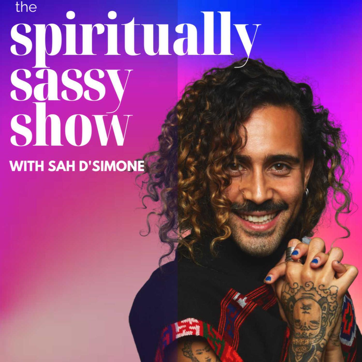 The Spiritually Sassy Show - Sahara Rose