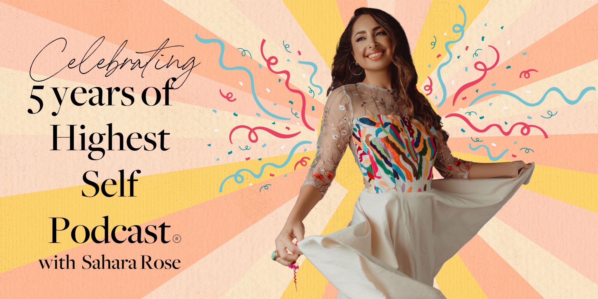 Celebrating the 5th Birthday of Highest Self Podcast - Sahara Rose