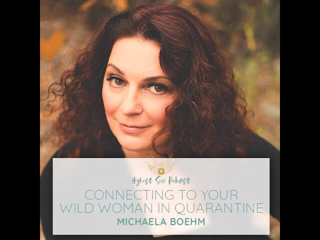 Highest Self Podcast 278: Connecting To Your Wild Woman in Quarantine ...